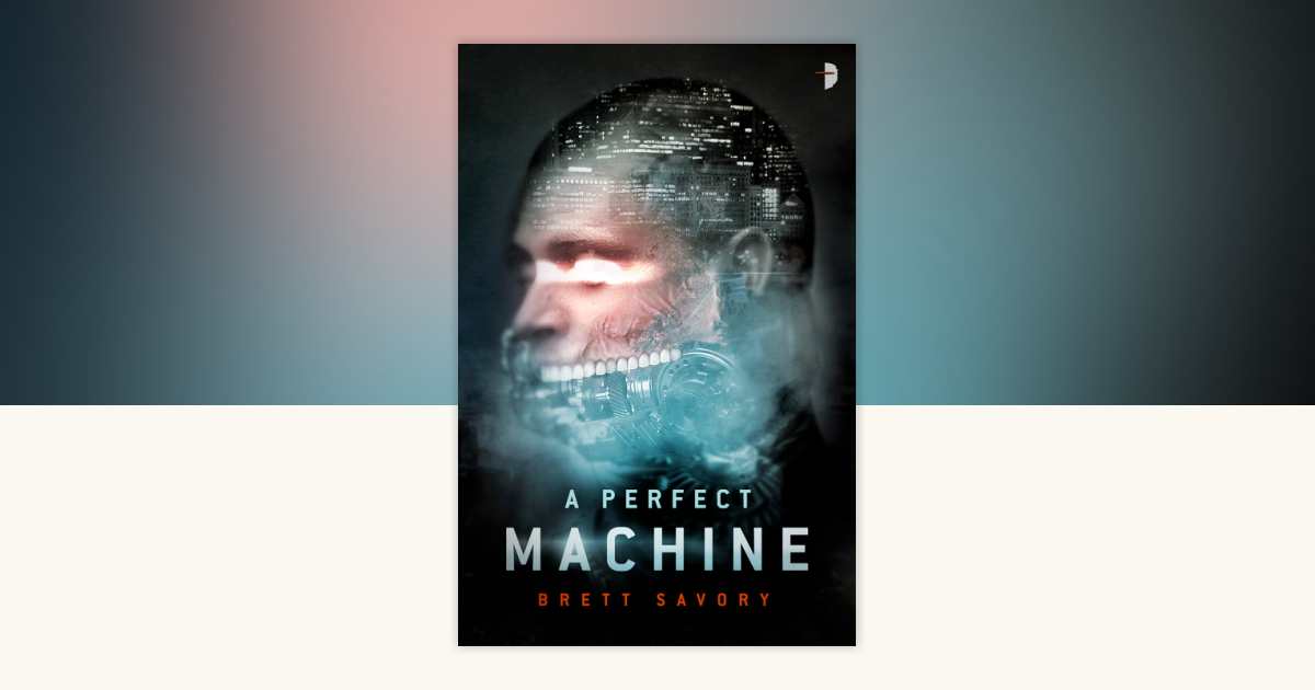 A Perfect Machine by Brett Savory: 9780857666307 | PenguinRandomHouse ...