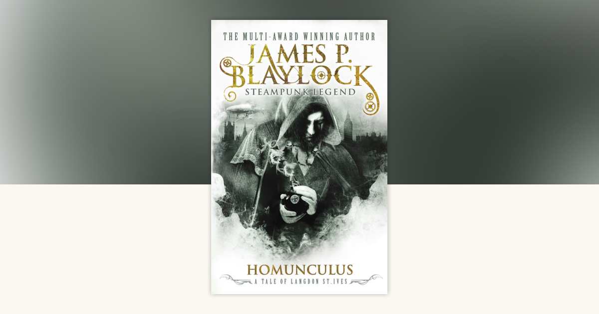 Homunculus by James P. Blaylock: 9780857689825 | PenguinRandomHouse.com ...