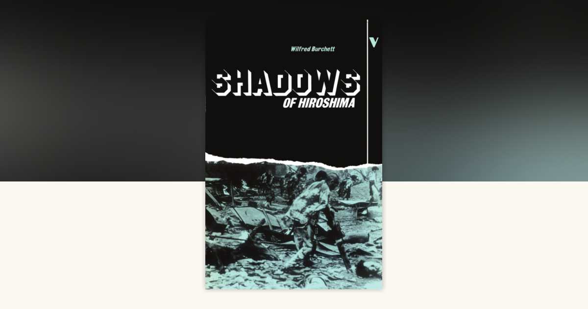 Shadows of Hiroshima by Wilfred Burchett: 9780860917830 ...