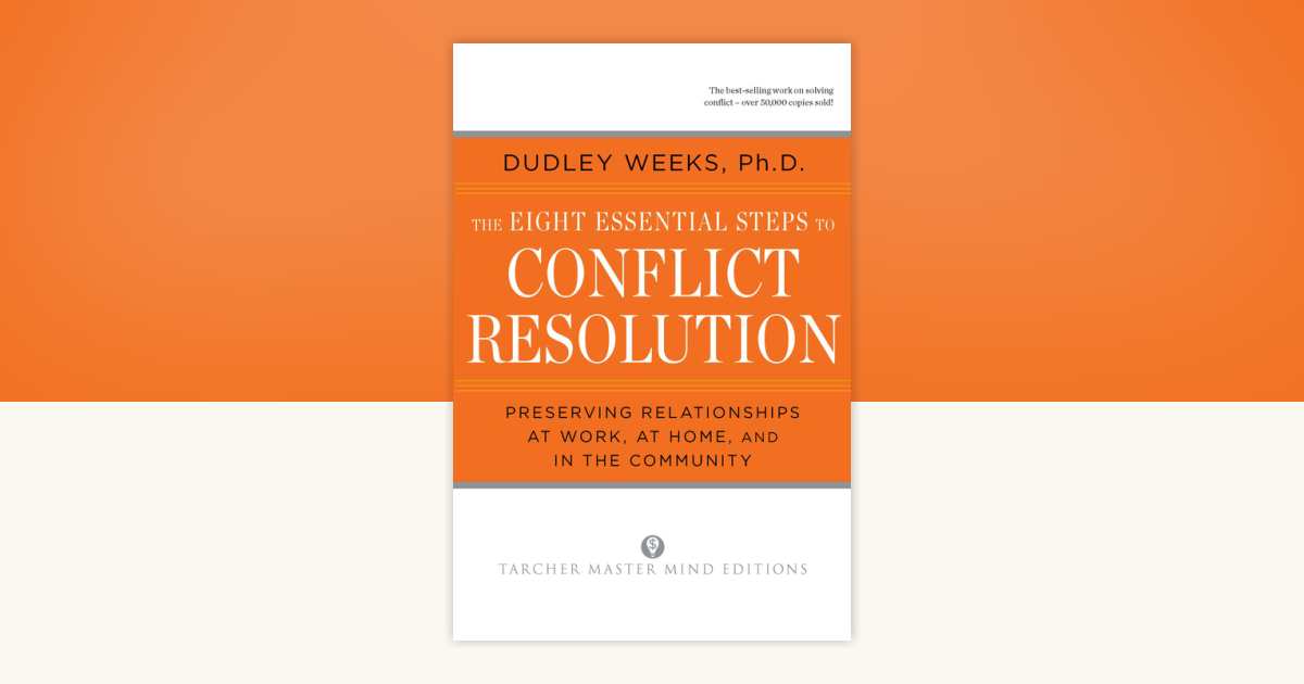 The Eight Essential Steps to Conflict Resolution by Dudley Weeks ...