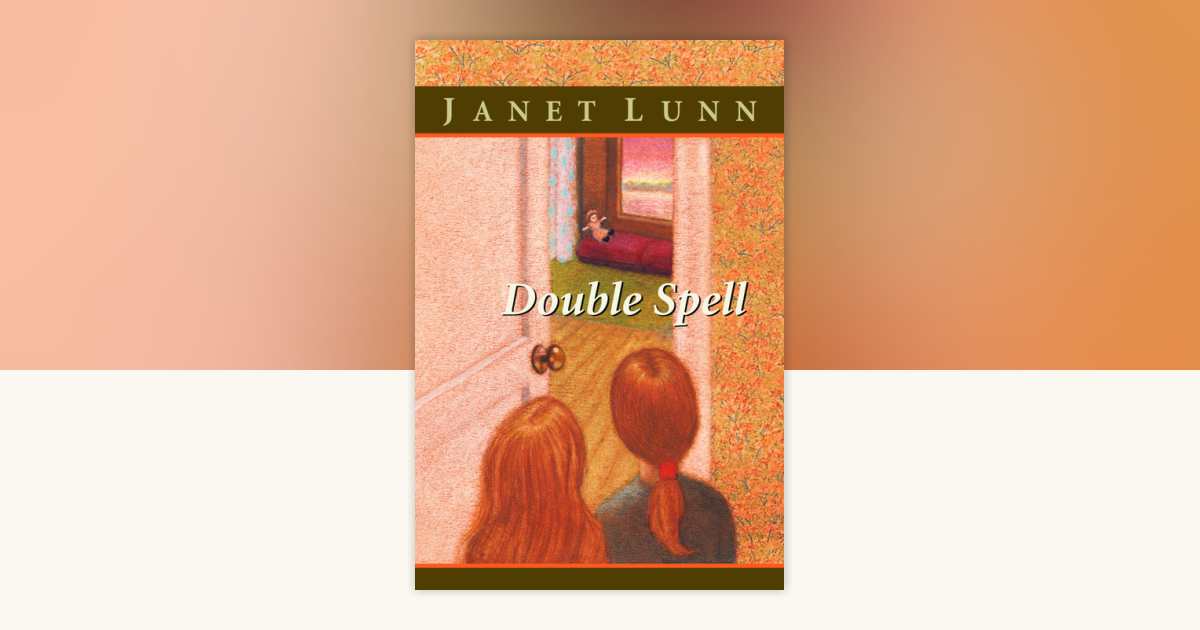 Double Spell by Janet Lunn: 9780887766602 | PenguinRandomHouse.com: Books
