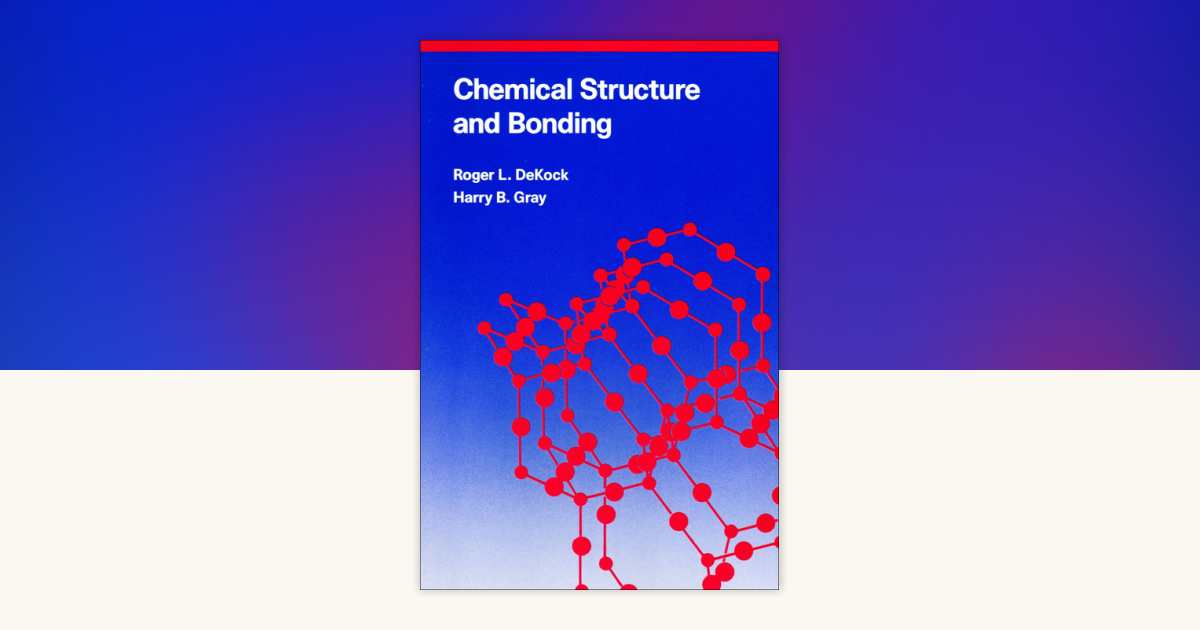 Chemical Structure and Bonding by Roger L. DeKock, Harry B. Gray ...
