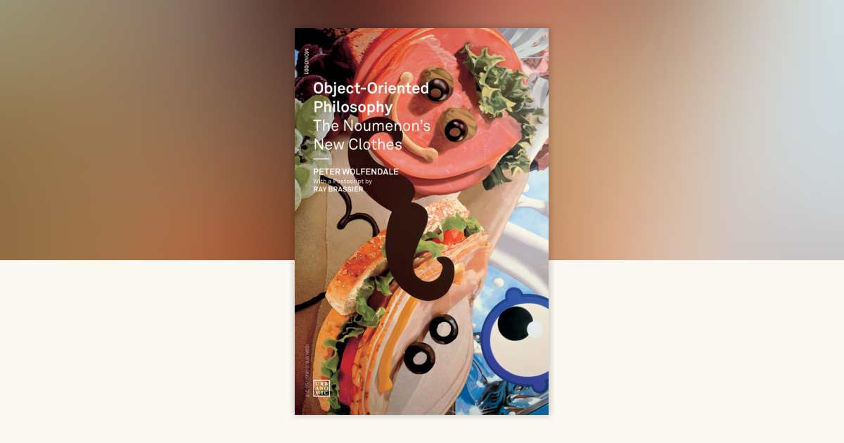 Object-Oriented Philosophy by Peter Wolfendale: 9780957529595 ...