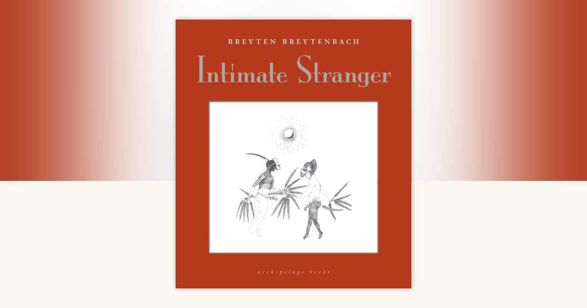Intimate Stranger by Breyten Breytenbach: 9780980033090 ...
