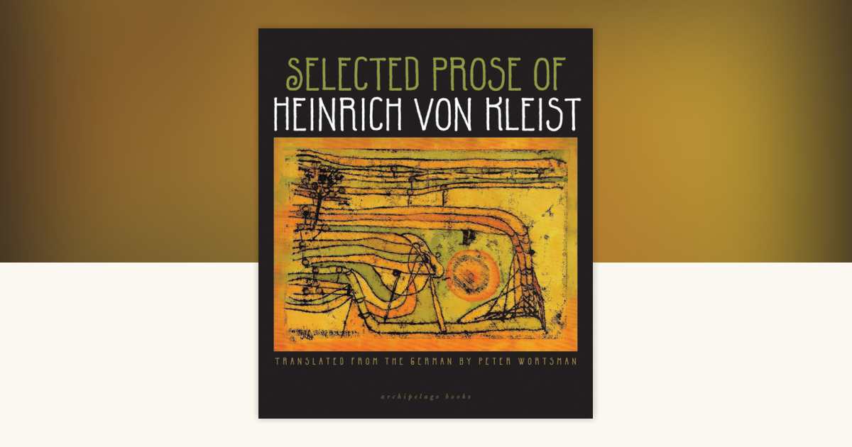 Selected Prose of Heinrich von Kleist by Heinrich von Kleist ...