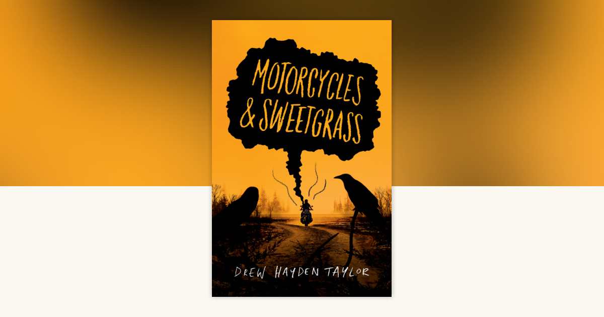 Motorcycles & Sweetgrass by Drew Hayden Taylor: 9781039000612 ...