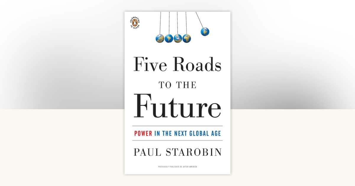 Five Roads to the Future by Paul Starobin: 9781101057285 ...