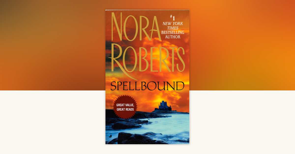 Spellbound by Nora Roberts: 9781101128640 | PenguinRandomHouse.com: Books