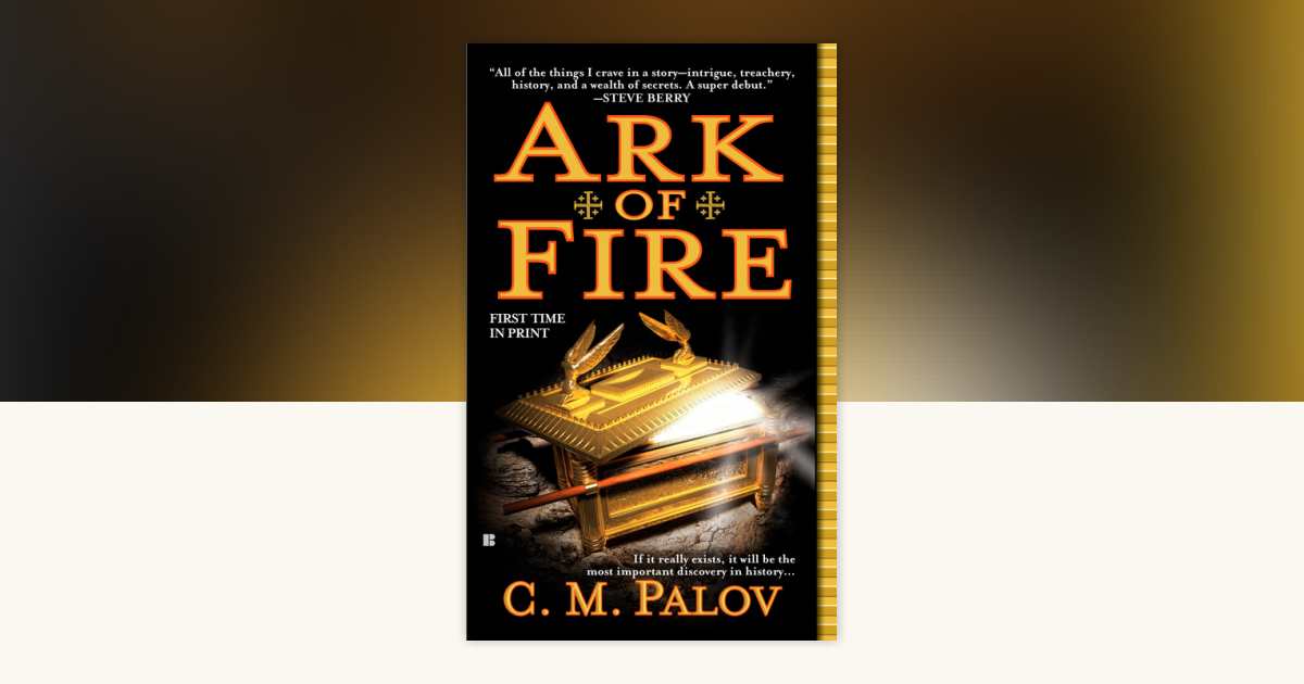 Ark of Fire by C.M. Palov: 9781101151778 | PenguinRandomHouse.com: Books