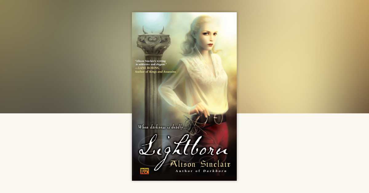 Lightborn by Alison Sinclair: 9781101434611 | PenguinRandomHouse.com: Books