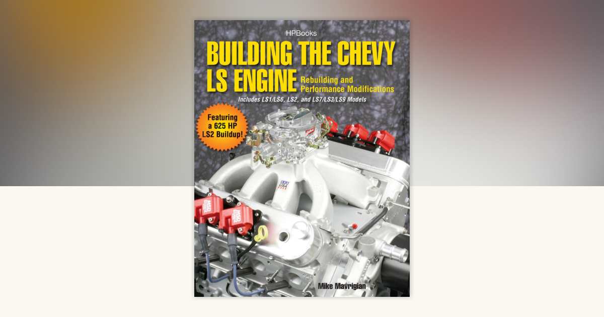 Building the Chevy LS Engine HP1559 by Mike Mavrigian: 9781101445570 ...