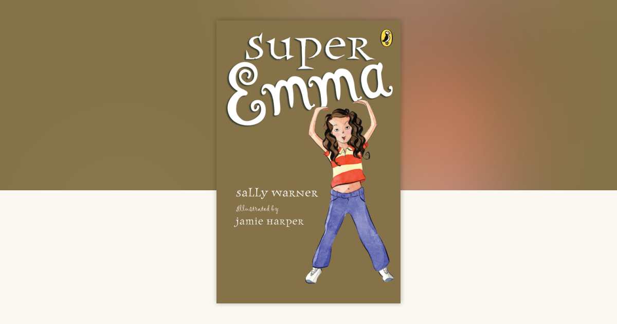 Super Emma by Sally Warner: 9781101567616 | PenguinRandomHouse.com: Books