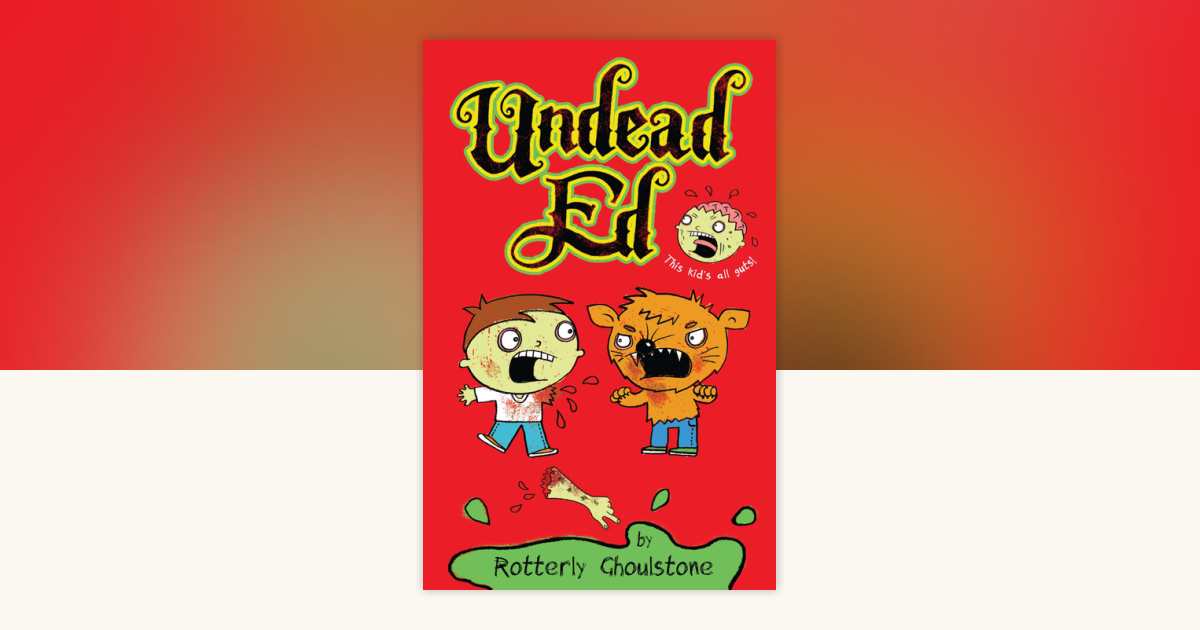 Undead Ed by Rotterly Ghoulstone: 9781101590713 | PenguinRandomHouse ...