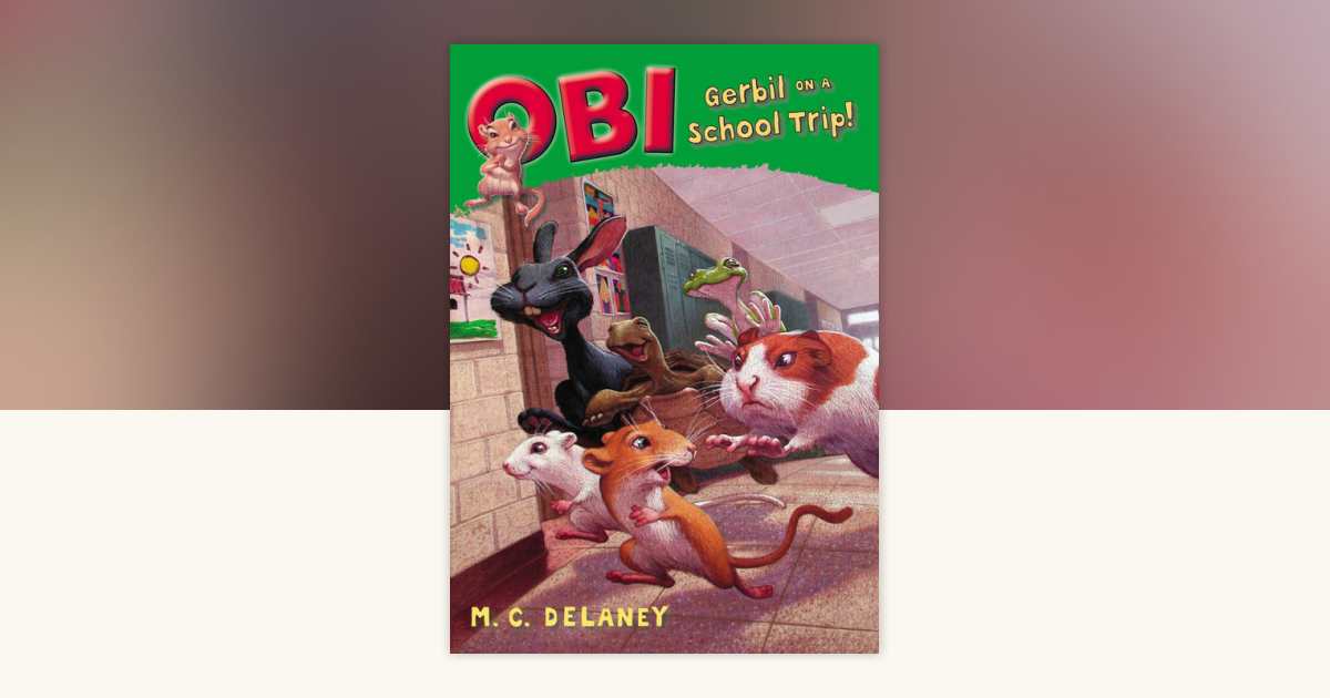 Obi: Gerbil on a School Trip by Michael Delaney: 9781101592298 ...