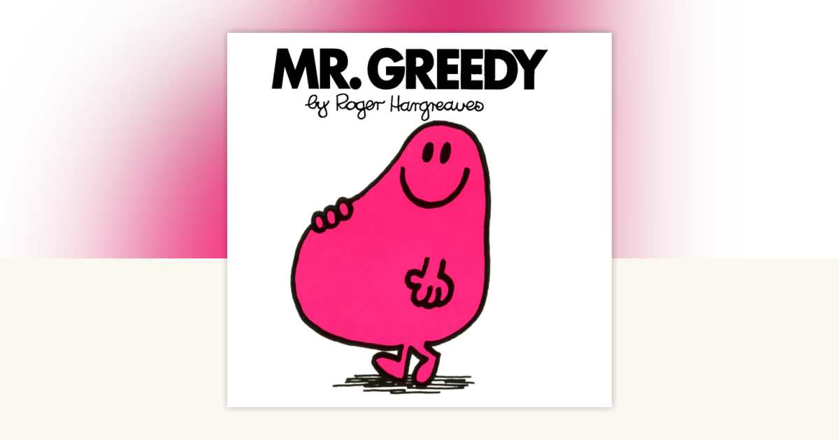 Mr. Greedy by Roger Hargreaves: 9781101632888 | PenguinRandomHouse.com ...