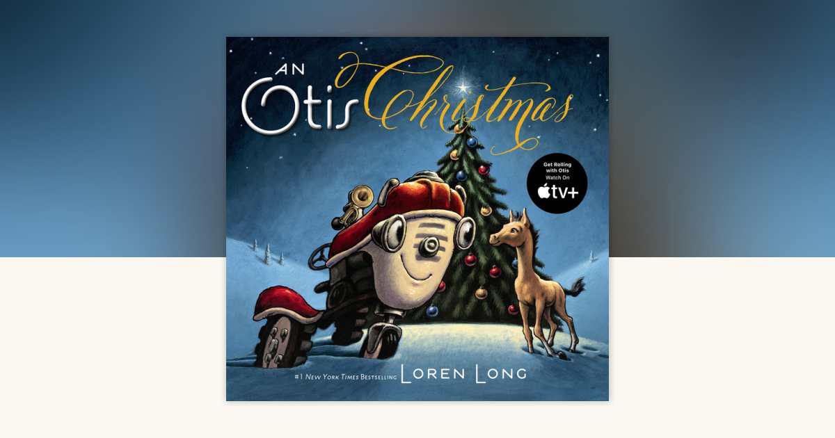 An Otis Christmas by Loren Long: 9781101638552 | PenguinRandomHouse.com ...