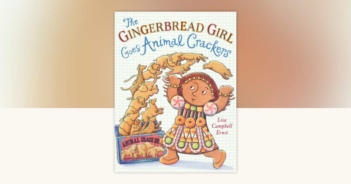 The Gingerbread Girl Goes Animal Crackers by Lisa Campbell Ernst ...
