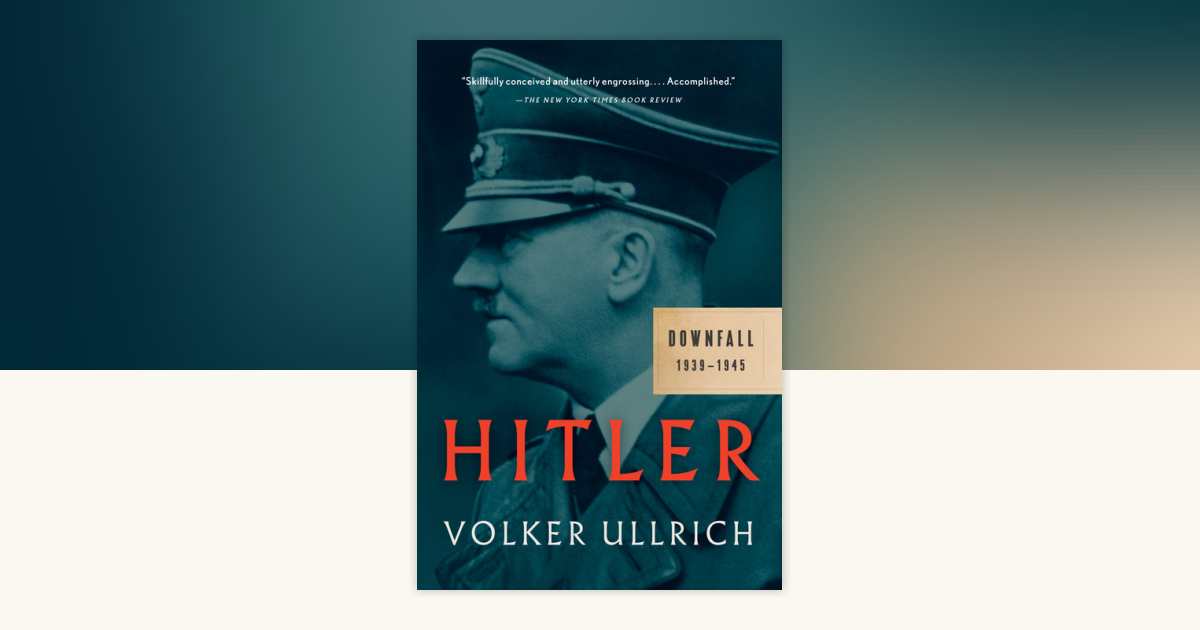 Hitler: Downfall by Volker Ullrich: 9781101872062 | PenguinRandomHouse ...