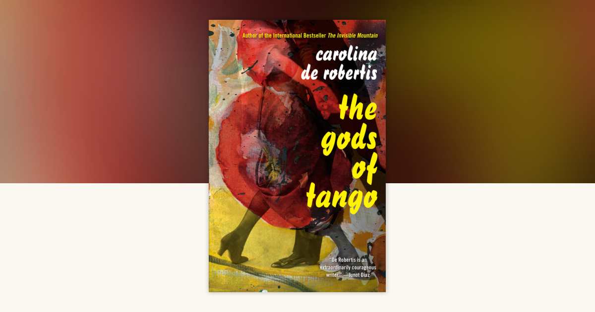 The Gods of Tango by Carolina De Robertis: 9781101872857 ...