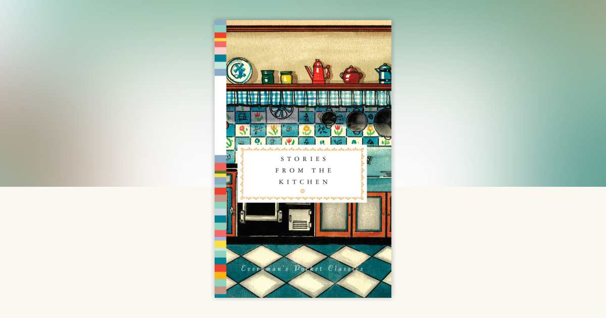 Stories from the Kitchen: 9781101907597 | PenguinRandomHouse.com: Books