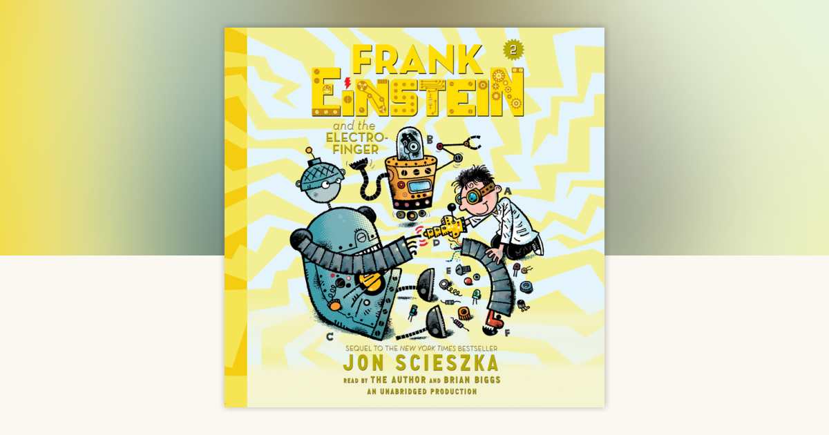 Frank Einstein and the Electro-Finger by Jon Scieszka: 9781101915912 ...