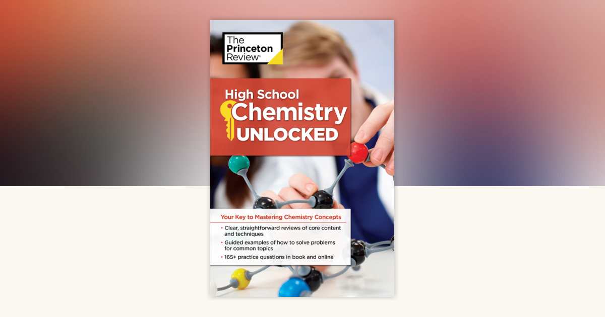 High School Chemistry Unlocked by The Princeton Review: 9781101921555 ...