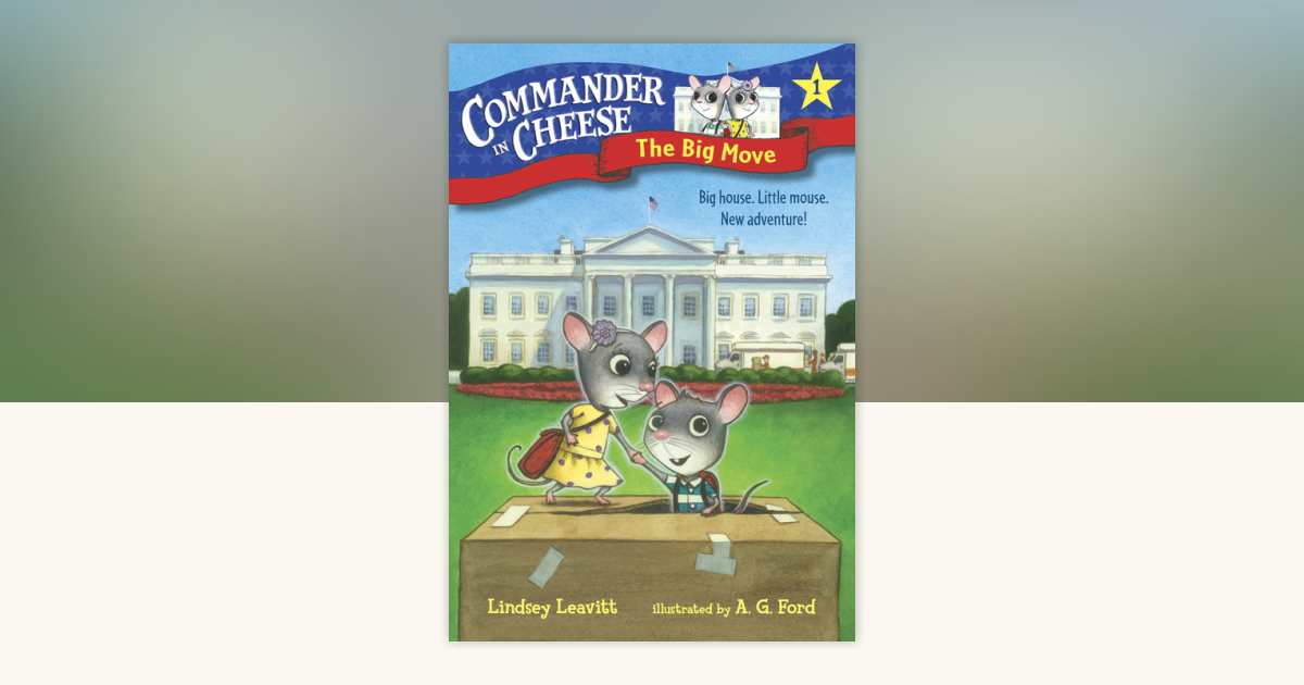 Commander in Cheese #1: The Big Move by Lindsey Leavitt: 9781101931141 ...