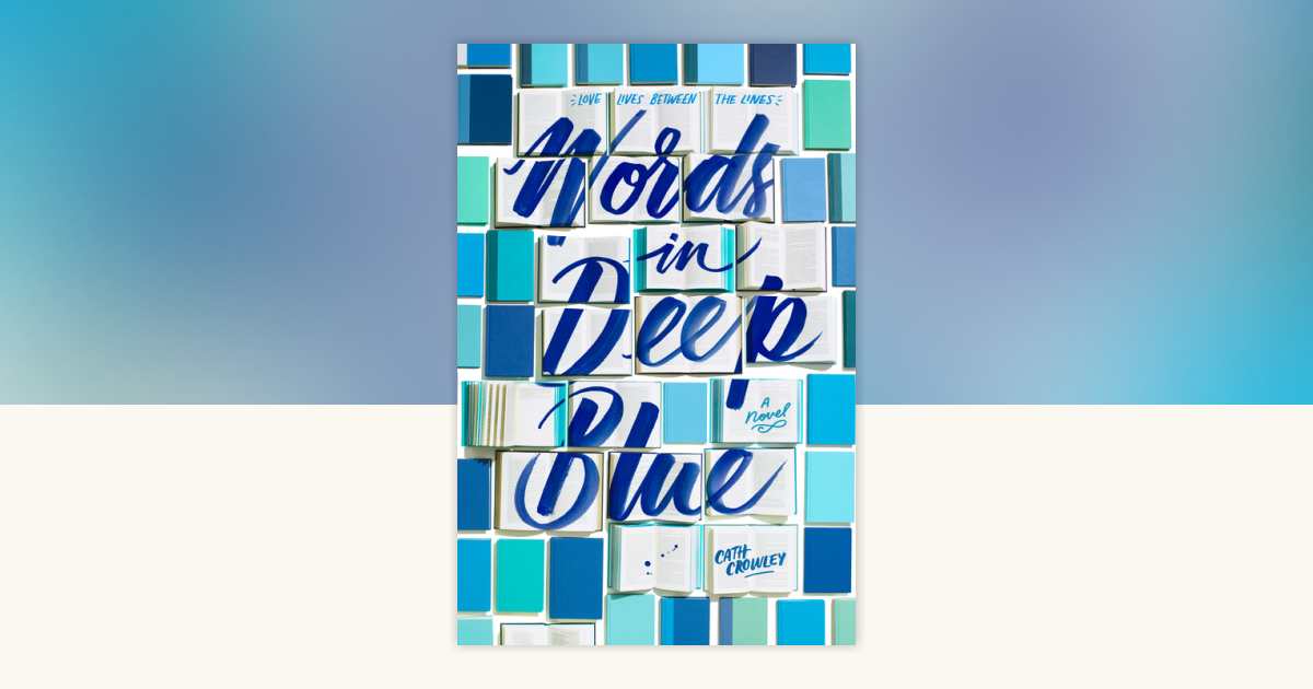 Words in Deep Blue by Cath Crowley: 9781101937679 | PenguinRandomHouse ...