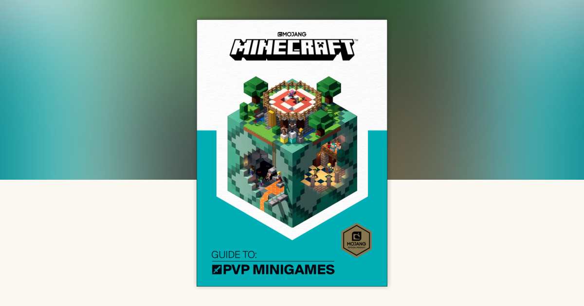 Minecraft: Guide to PVP Minigames by Mojang AB, The Official Minecraft ...