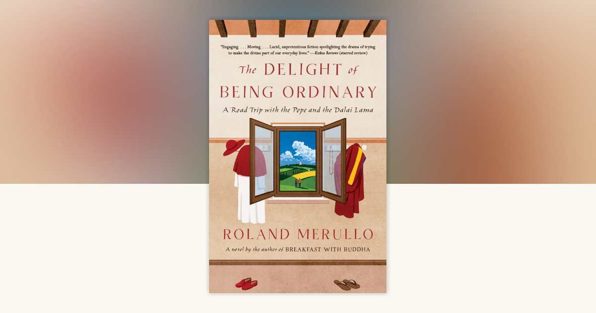 The Delight of Being Ordinary by Roland Merullo: 9781101970799 ...