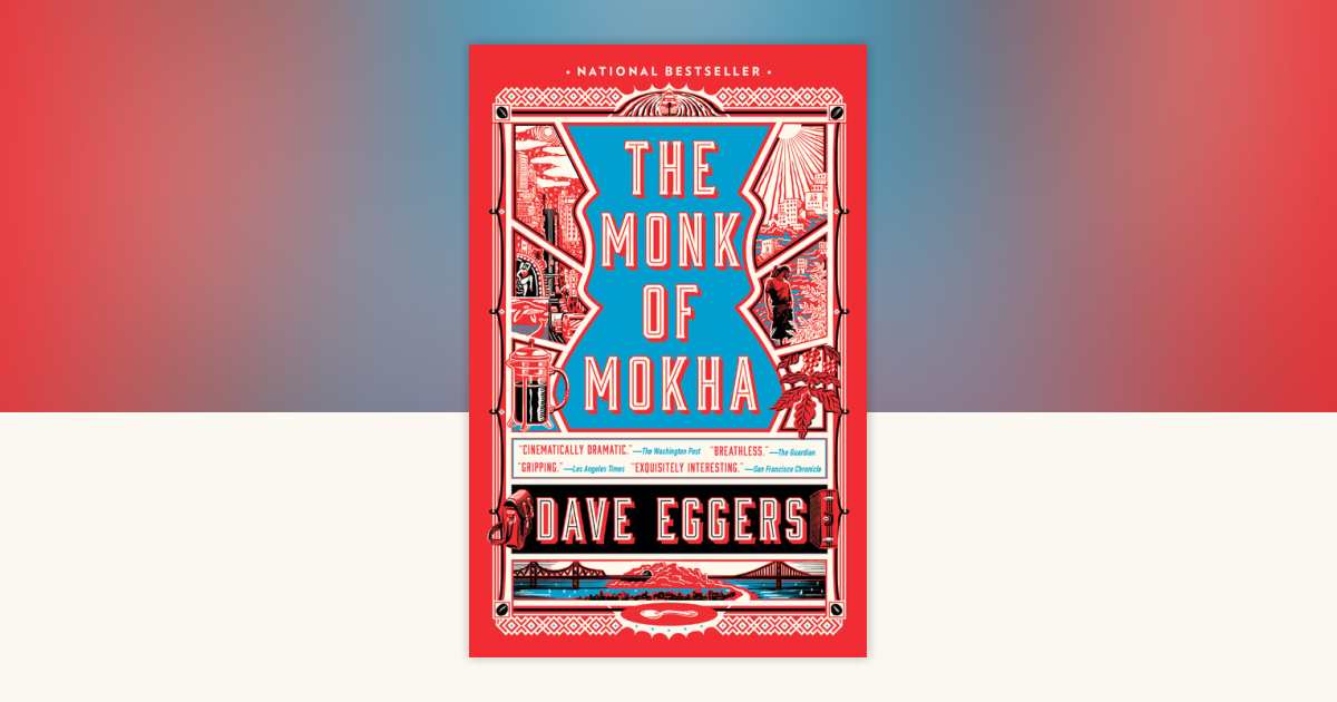 The Monk of Mokha by Dave Eggers: 9781101971444 | PenguinRandomHouse ...