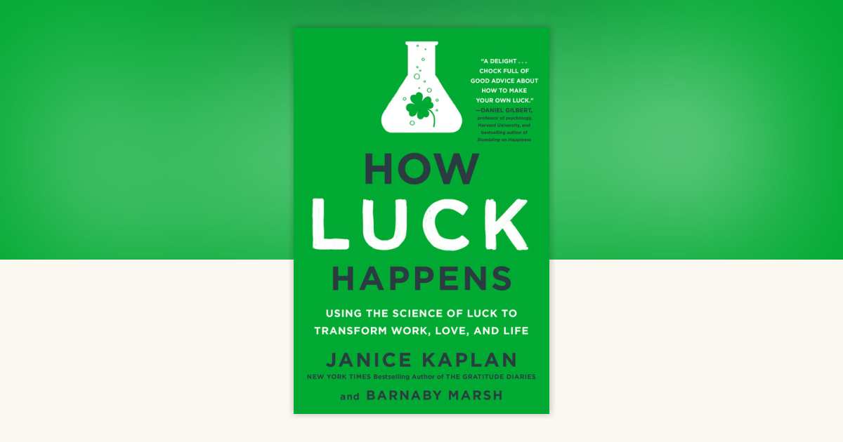 How Luck Happens by Janice Kaplan, Barnaby Marsh: 9781101986394 ...