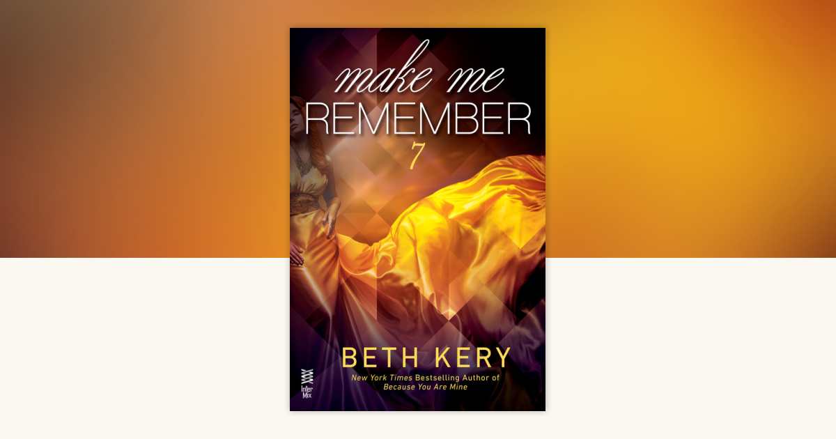 Make Me Remember by Beth Kery: 9781101988275 | PenguinRandomHouse.com ...