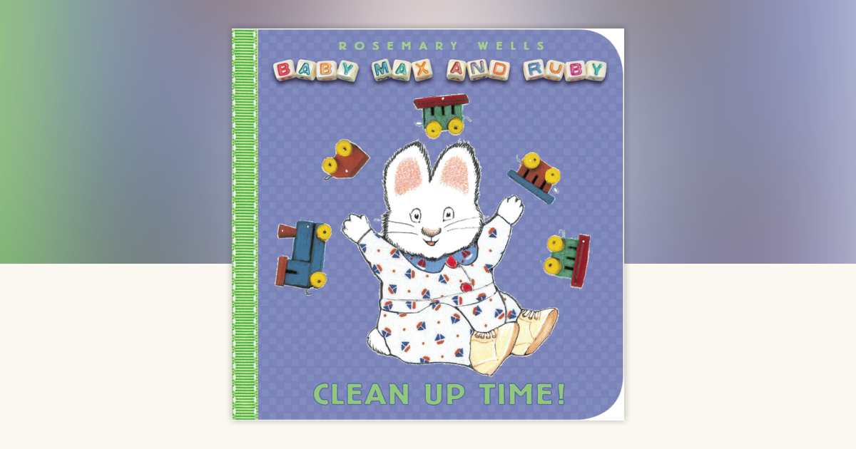 Clean-Up Time by Rosemary Wells: 9781101997437 | PenguinRandomHouse.com ...