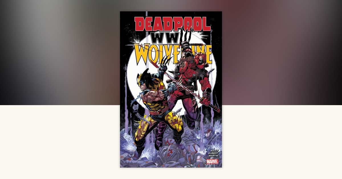 Deadpool & Wolverine: WWIII by Joe Kelly: 9781302953478 ...