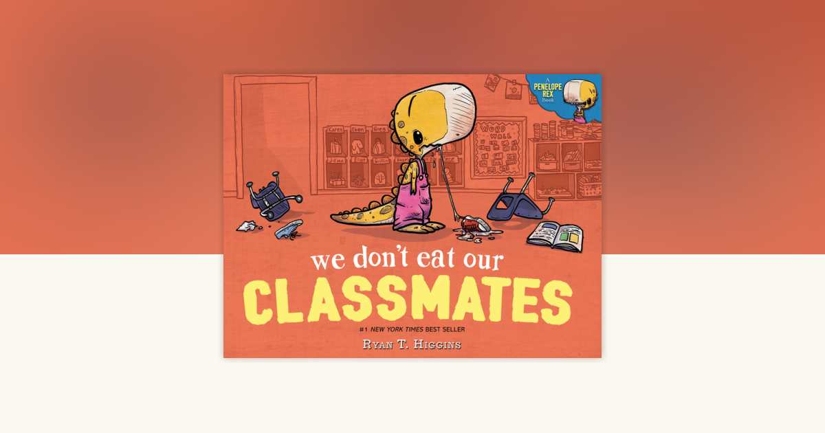 We Don't Eat Our Classmates by Ryan T. Higgins: 9781368003551 ...