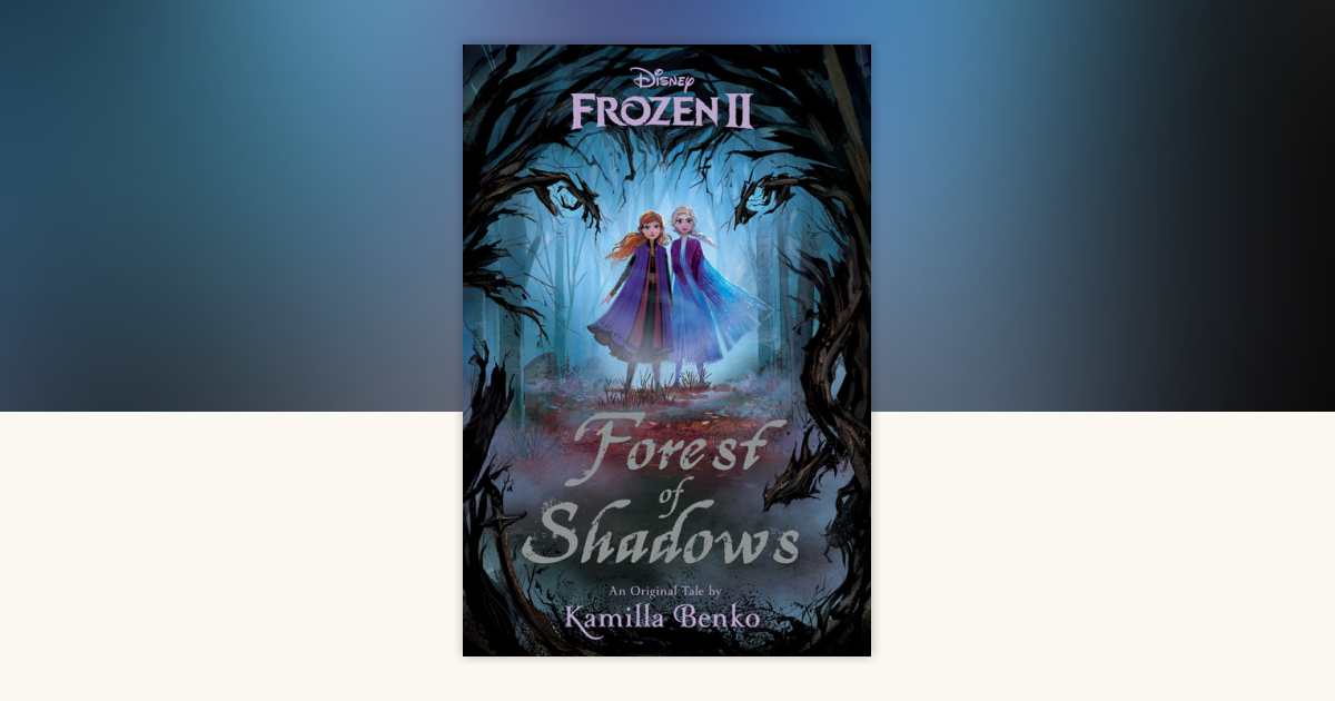 Frozen 2: Forest of Shadows by Kamilla Benko: 9781368051026 ...