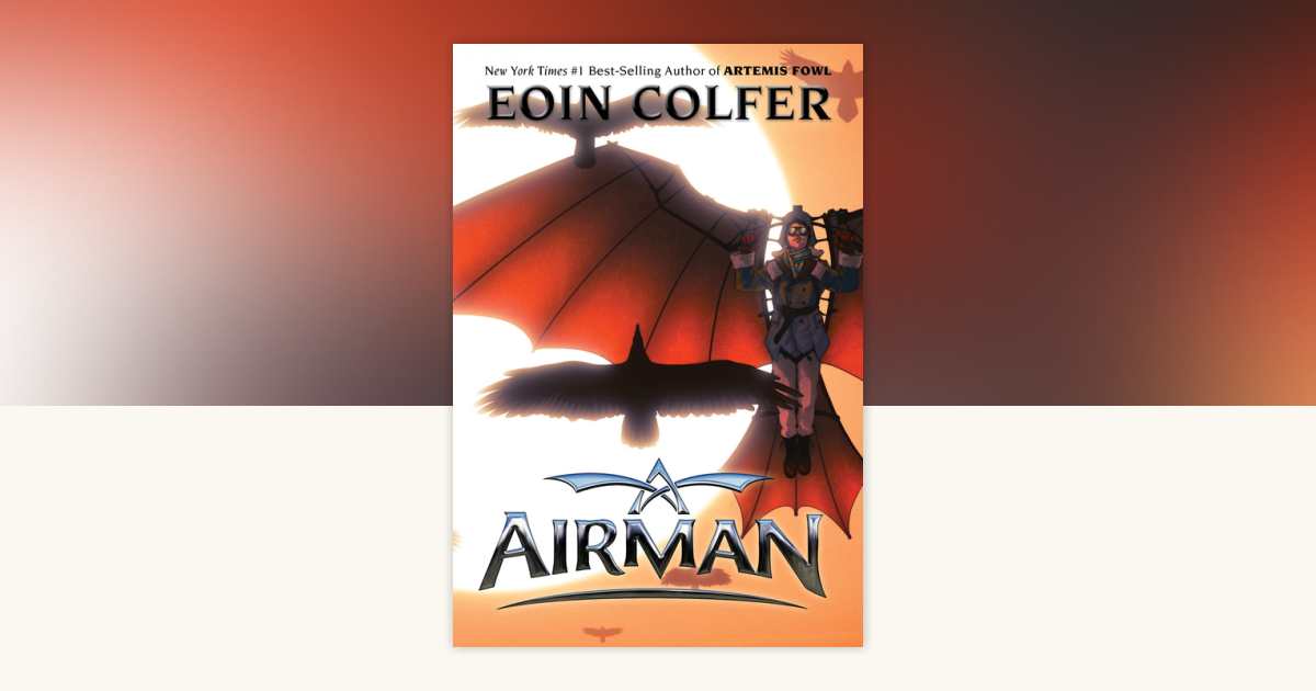 Airman by Eoin Colfer: 9781368068666 | PenguinRandomHouse.com: Books