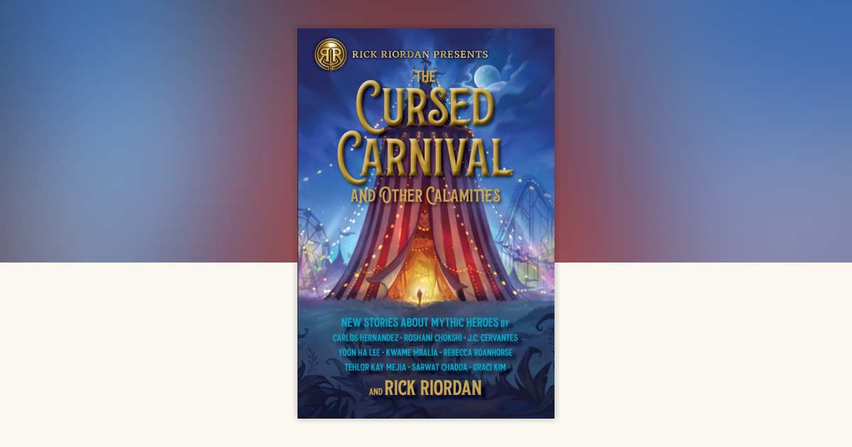 Cursed Carnival and Other Calamities, The by Rick Riordan, Carlos ...