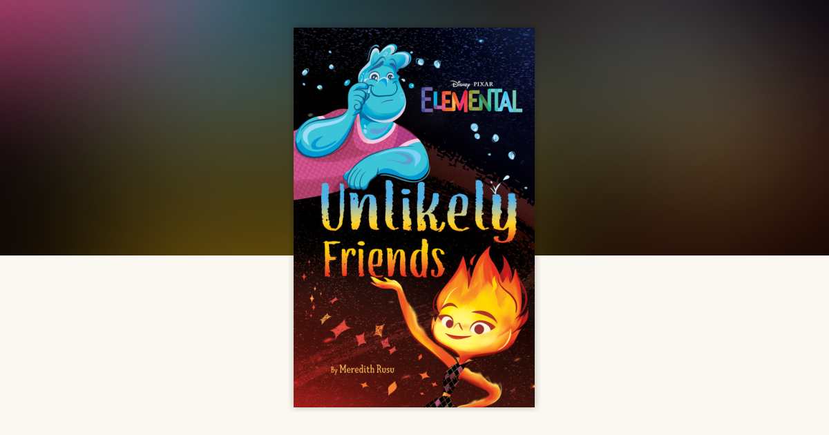 Disney/Pixar Elemental Unlikely Friends by Meredith Rusu: 9781368092456 ...