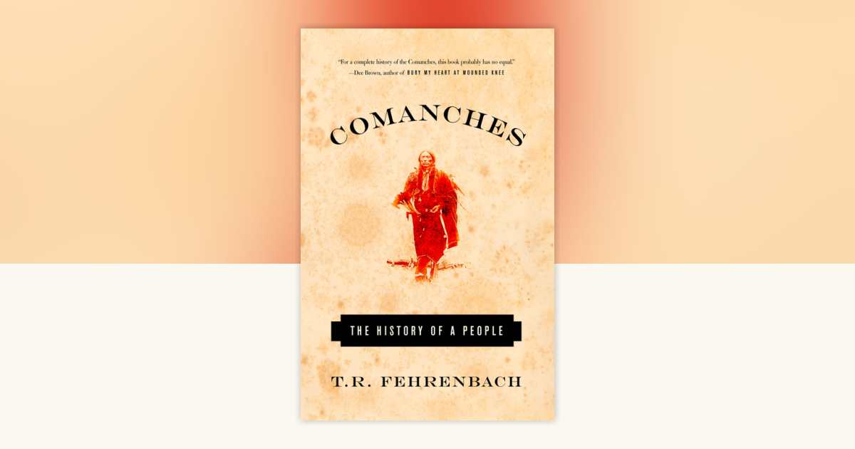 Comanches by T.R. Fehrenbach: 9781400030491 | PenguinRandomHouse.com: Books