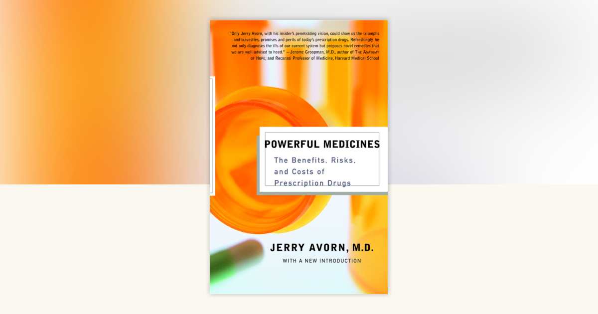 Powerful Medicines by Jerry Avorn, M.D.: 9781400030781 ...