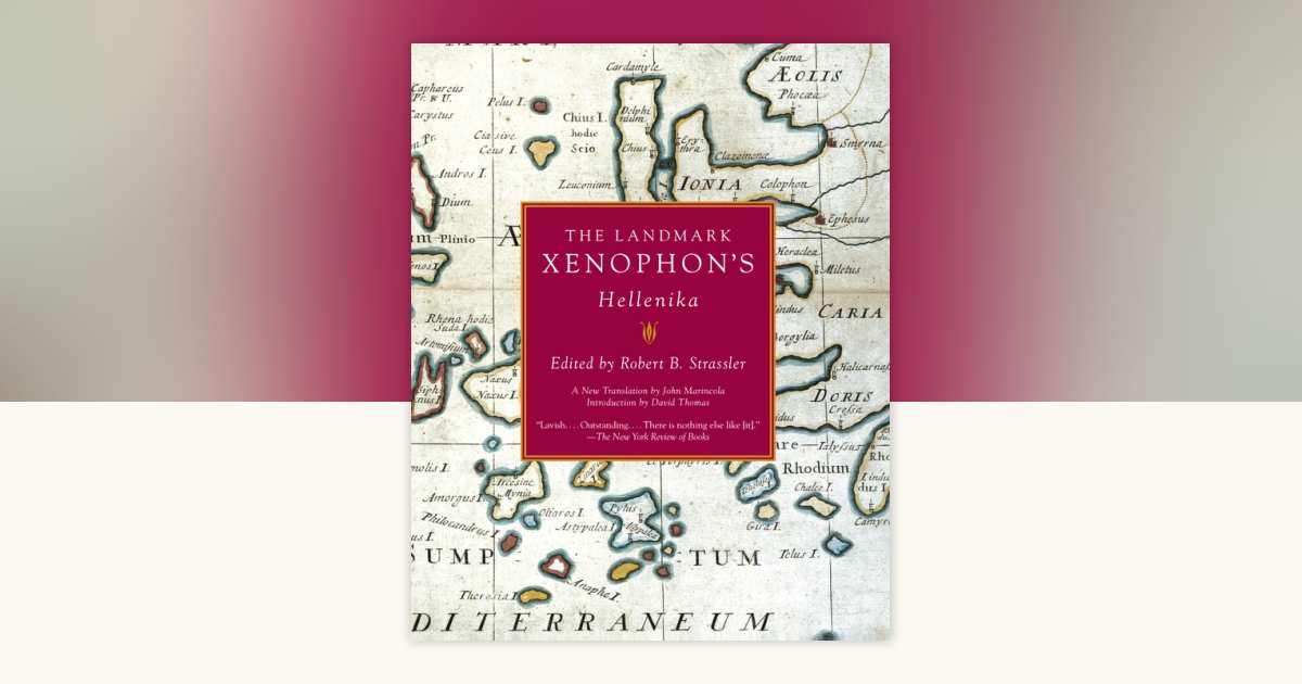 The Landmark Xenophon's Hellenika: 9781400034765 | PenguinRandomHouse.com: Books