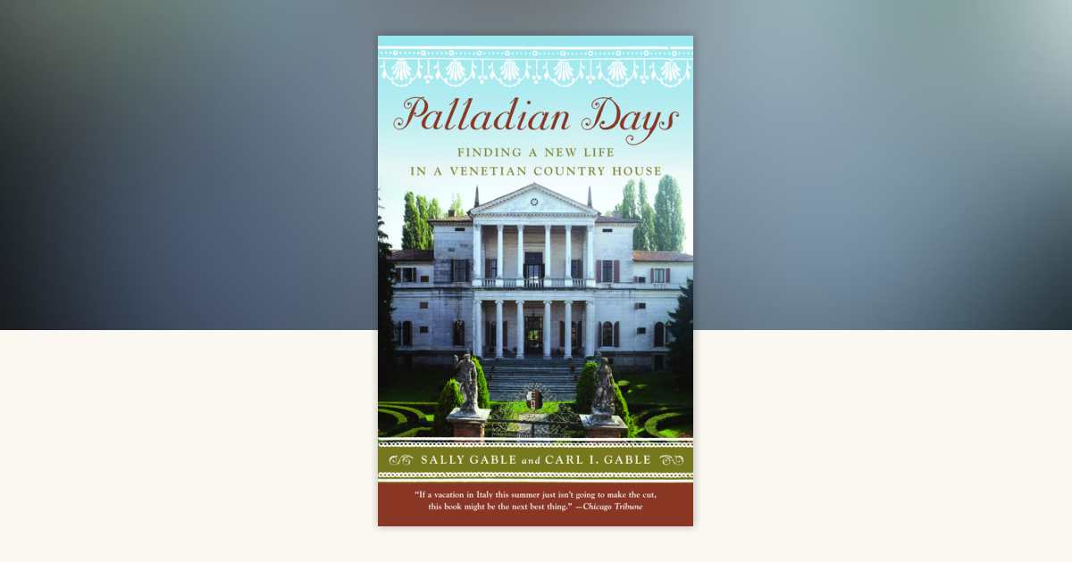 Palladian Days by Sally Gable, Carl I. Gable: 9781400078738 ...