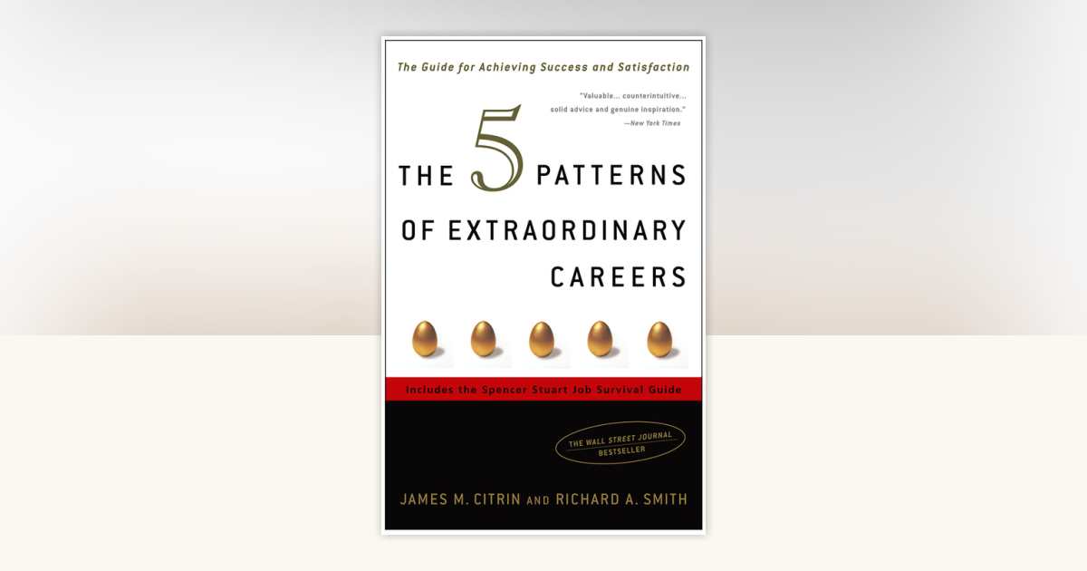 The 5 Patterns of Extraordinary Careers by James M. Citrin, Richard ...