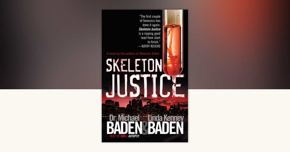 Skeleton Justice by Dr. Michael M. Baden, Linda Kenney: 9781400095629 ...