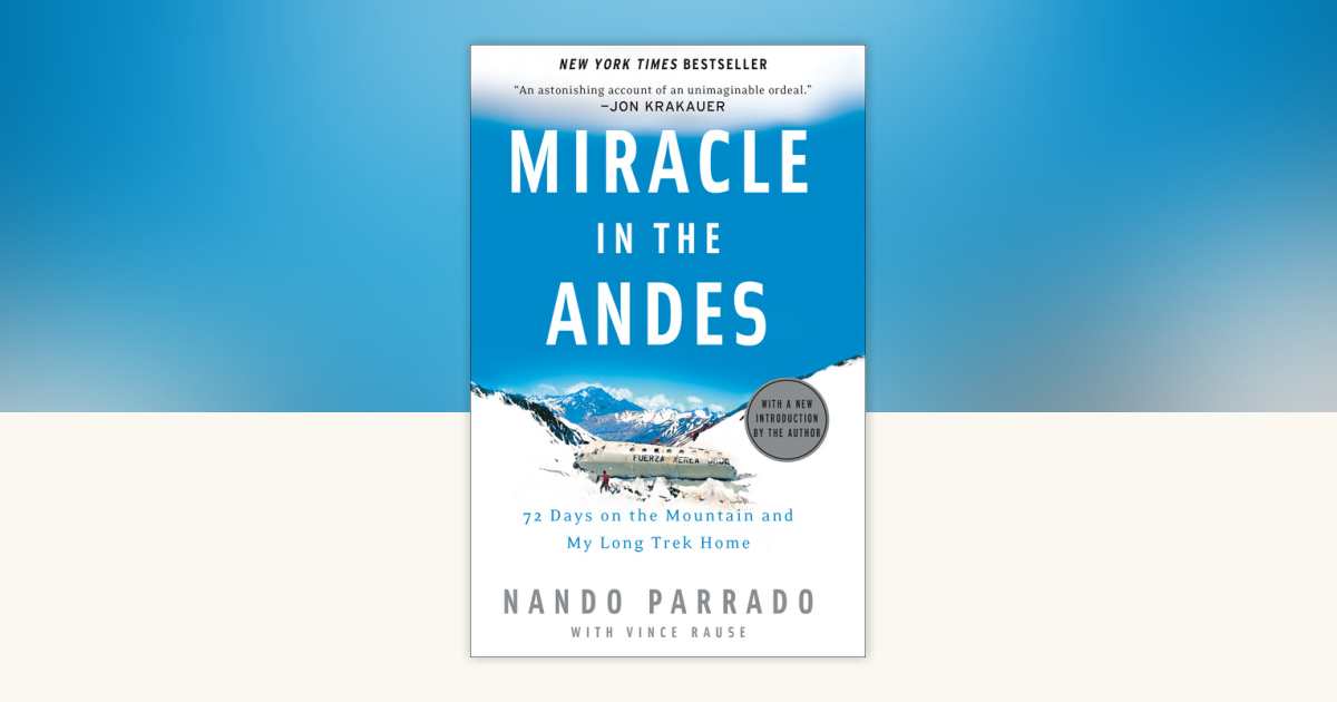 Miracle in the Andes by Nando Parrado, Vince Rause: 9781400097692 ...