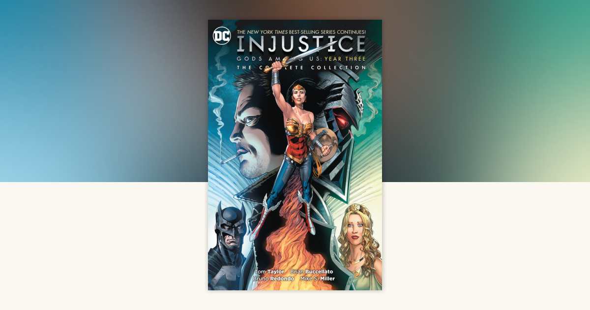Injustice: Gods Among Us Year Three: The Complete Collection by Tom ...