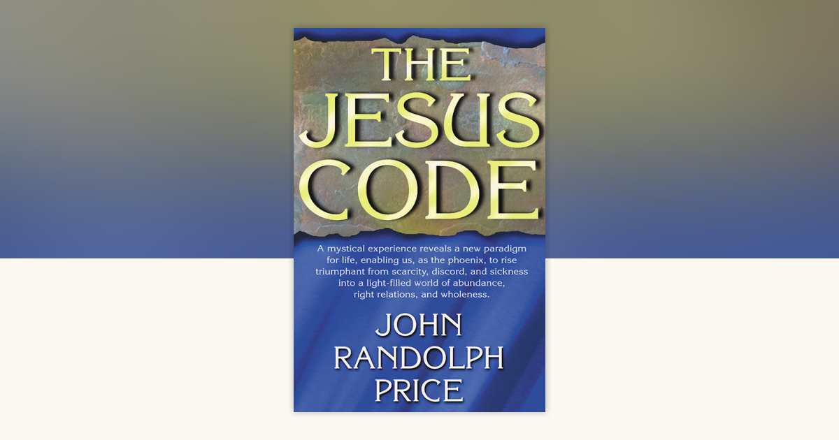 The Jesus Code by John Randolph Price: 9781401932985 ...
