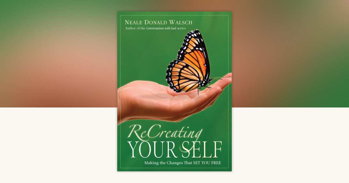 ReCreating Your Self by Neale Donald Walsch: 9781401945664 ...